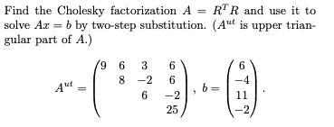Solved Find the Cholesky factorization A = RTR and use it to | Chegg.com