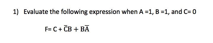 Solved 1) Evaluate the following expression when A -1, B-1, | Chegg.com