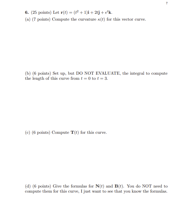 Solved 7 6. (25 points) Let r(t)=(t2+1)i+2tj+etk. (a) (7 | Chegg.com