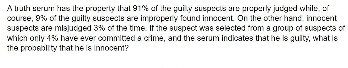 Solved A truth serum has the property that 91% of the guilty | Chegg.com