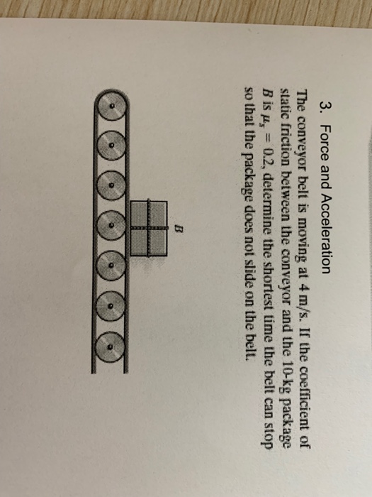 Solved 3 Force And Acceleration The Conveyor Belt Is Moving