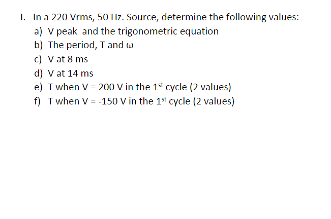 Solved I. In a 220 Vrms, 50 Hz. Source, determine the | Chegg.com