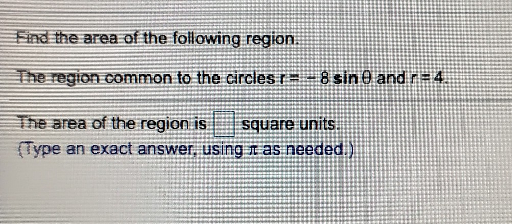 Solved Find the area of the following region. The region | Chegg.com