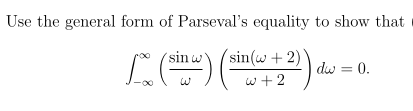 Solved Use the general form of Parseval's equality to show | Chegg.com