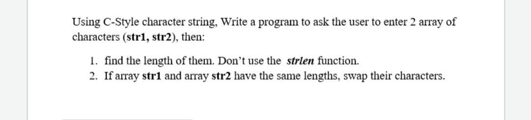 Solved Using C-Style character string, Write a program to | Chegg.com
