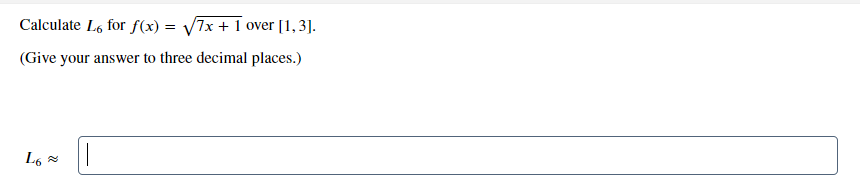 Solved Calculate L6 for f(x)=7x+1 over [1,3]. (Give your | Chegg.com