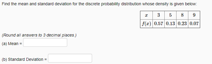 Solved Find the mean and standard deviation for the discrete | Chegg.com