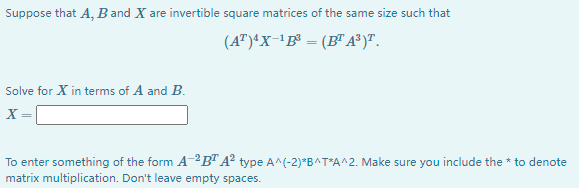 Solved Suppose That A B And X Are Invertible Square