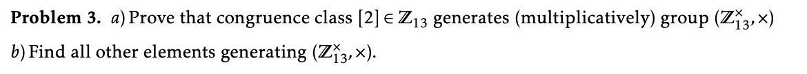 Solved Problem 3. a) Prove that congruence class [2] € Z13 | Chegg.com