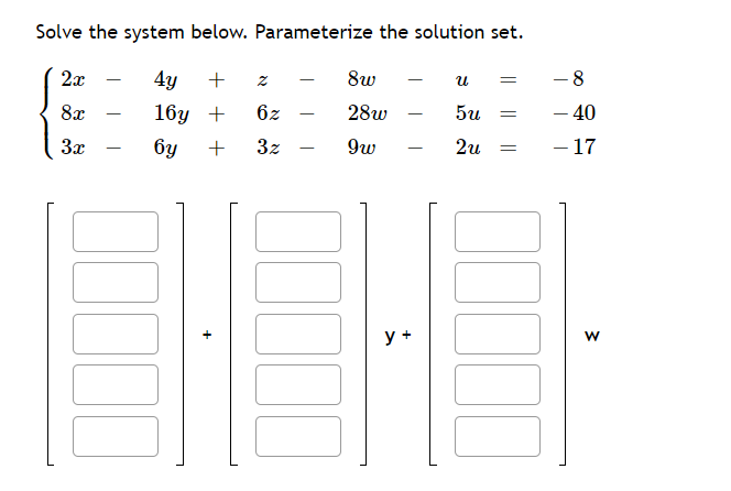 Solved Solve the system below. Parameterize the solution | Chegg.com