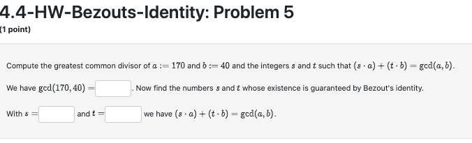 Solved 4.4-HW-Bezouts-Identity: Problem 5 (1 point) Compute | Chegg.com