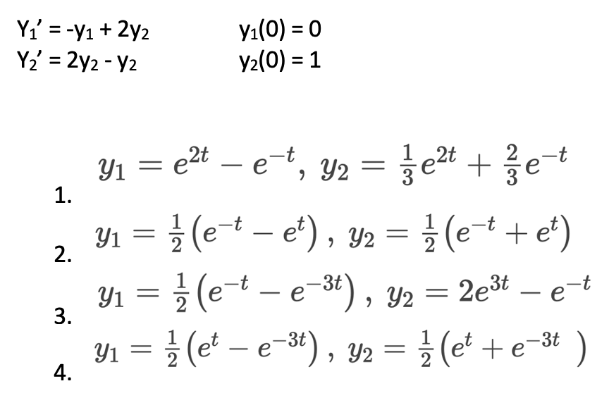 Solved Y1′=−y1+2y2Y2′=2y2−Y2Y1(0)=0y2(0)=1 | Chegg.com