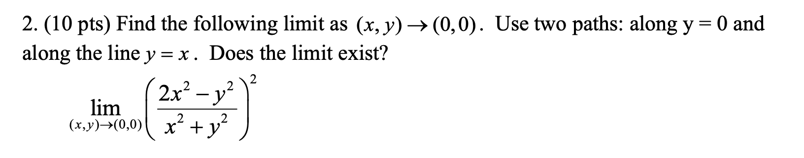 Solved 2. (10 pts) Find the following limit as (x,y)→(0,0). | Chegg.com