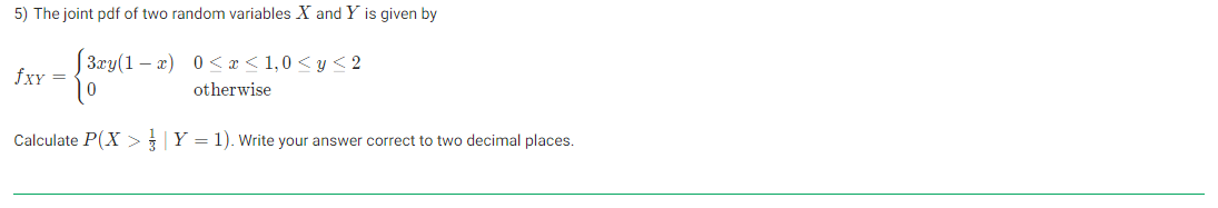 Solved 5) The joint pdf of two random variables X and Y is | Chegg.com