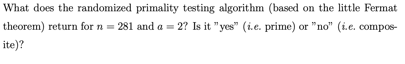 Solved What does the randomized primality testing algorithm | Chegg.com Solved What does the randomized primality testing algorithm | Chegg.com