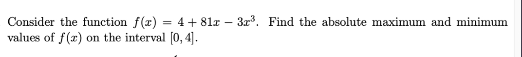 Solved Consider the function f(x)=4+81x-3x3. ﻿Find the | Chegg.com
