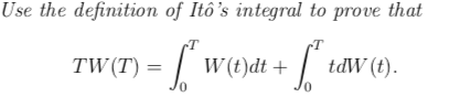 Solved Use the definition of Ito's integral to prove that | Chegg.com