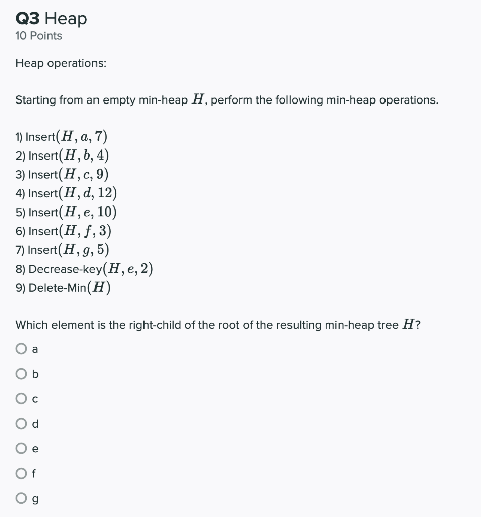 Solved Starting from an empty min-heap H, perform the | Chegg.com