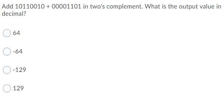 Solved Add 10110010 + 00001101 in two's complement. What is | Chegg.com