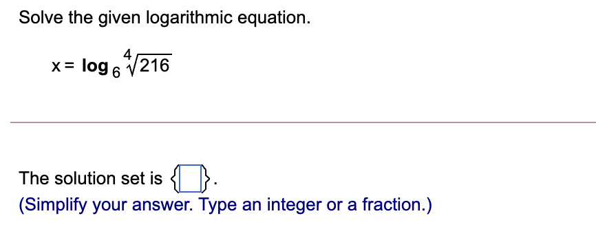 Solved Solve the given logarithmic equation. 4 x = log & | Chegg.com