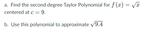 Solved a. Find the second degree Taylor Polynomial for f (x) | Chegg.com