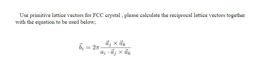 Solved Use primitive lattice vectors for FCC crystal, please | Chegg.com