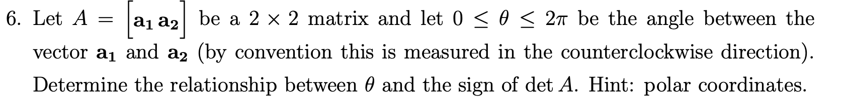 Solved 6. Let A=[a1a2] be a 2×2 matrix and let 0≤θ≤2π be the | Chegg.com