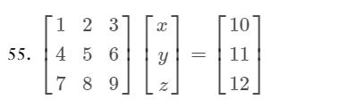 Solved ⎣⎡147258369⎦⎤⎣⎡xyz⎦⎤=⎣⎡101112⎦⎤ | Chegg.com