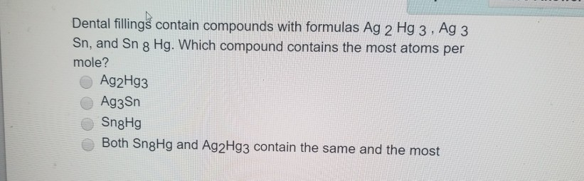 Solved Dental fillings contain compounds with formulas Ag 2 | Chegg.com