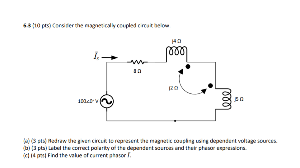 Solved 6.3 (10 pts) Consider the magnetically coupled | Chegg.com
