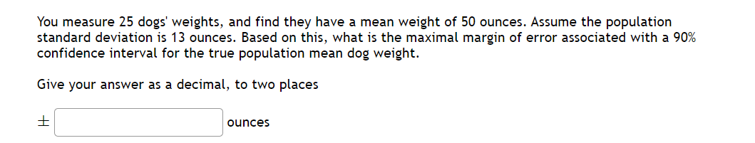 Solved You measure 25 dogs' weights, and find they have a | Chegg.com