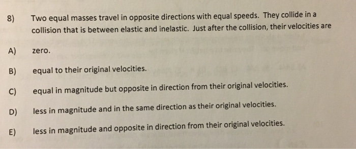 Solved 8) Two equal masses travel in opposite directions | Chegg.com