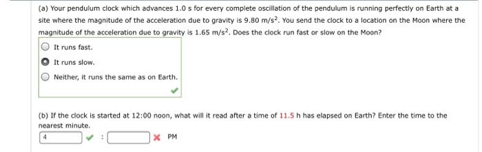 Solved (a) Your pendulum clock which advances 1.0 s for | Chegg.com