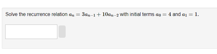 Solved Solve the recurrence relation an=3an−1+10an−2 with | Chegg.com