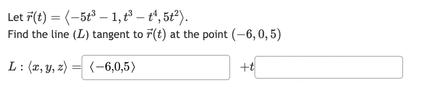 Let r(t)= −5t3−1,t3−t4,5t2 . Find the line (L) | Chegg.com