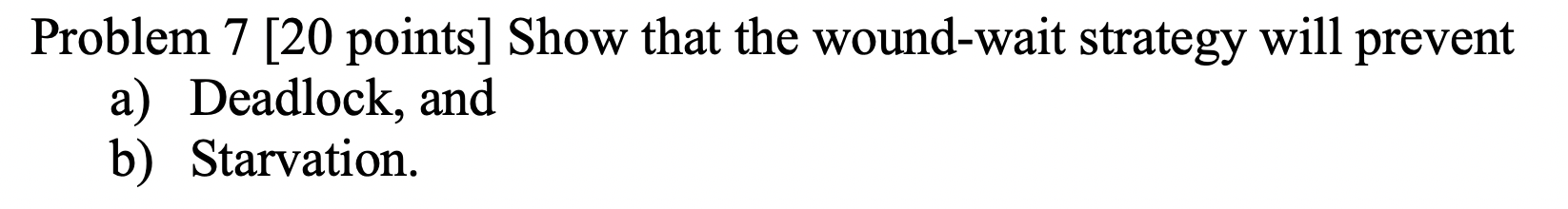 Solved Problem 7 [20 points] Show that the wound-wait | Chegg.com