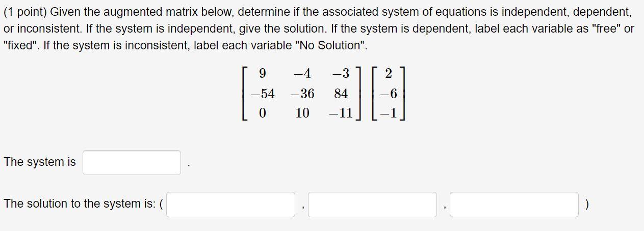 Solved (1 point) Given the augmented matrix below, determine | Chegg.com