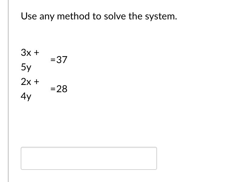 Solved Use any method to solve the system.3x+=375y2x+=4y | Chegg.com