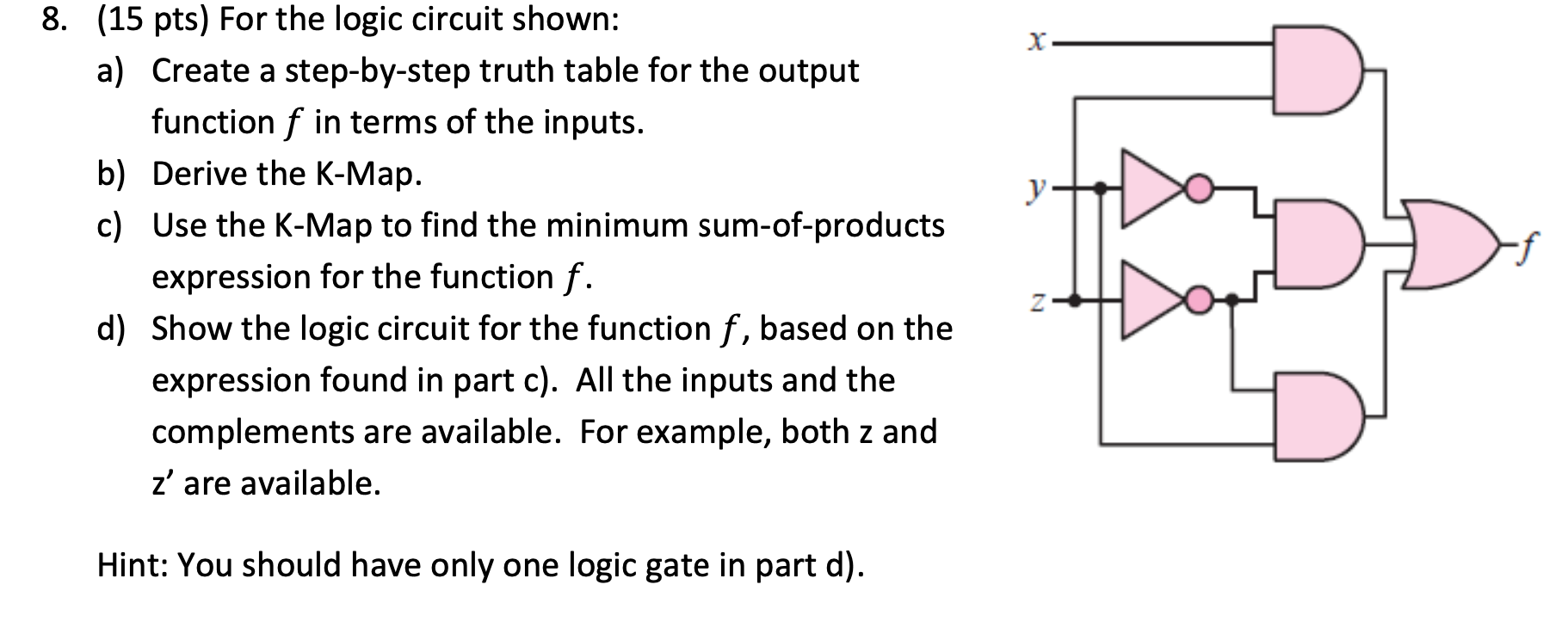 Solved 8. (15 pts) For the logic circuit shown: a) Create a | Chegg.com