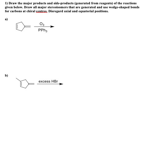 Solved 1) Draw the major products and side-products | Chegg.com