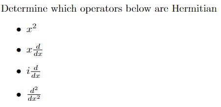 Solved Determine which operators below are Hermitian - x2 - | Chegg.com