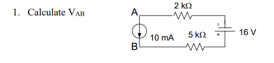 Solved 1. Calculate VAB A 2 ΚΩ -- 10 mA 5 ΚΩ 16V B | Chegg.com