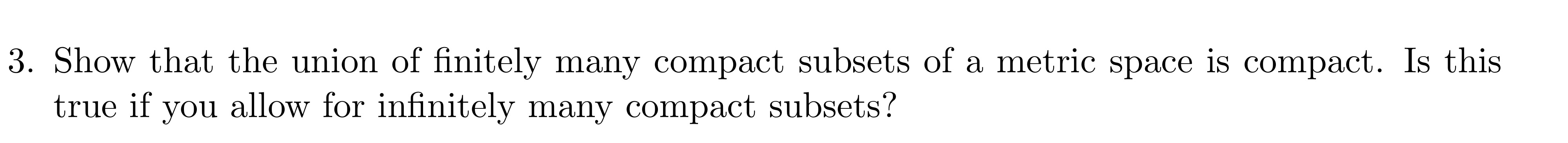 Solved 3. ﻿Show that the union of finitely many compact | Chegg.com