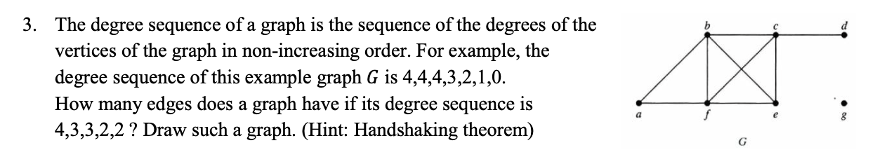 Solved 3. The degree sequence of a graph is the sequence of | Chegg.com