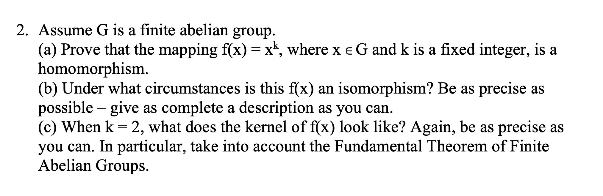 Solved 2. Assume G is a finite abelian group. (a) Prove that | Chegg.com