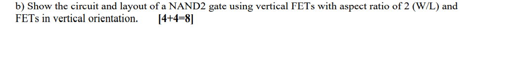 Solved b) Show the circuit and layout of a NAND2 gate using | Chegg.com