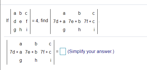 Solved a b c a b с If d e f = 4, find 7d+a 7e+b7f+C ghi gh i | Chegg.com