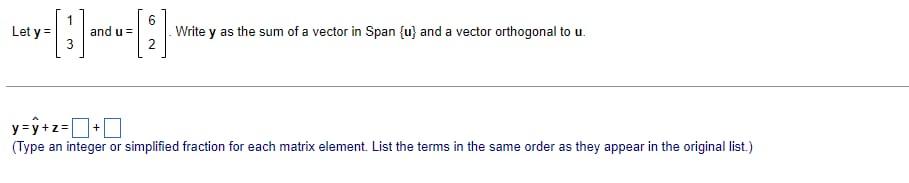 Solved 1 Let y= and u= Write y as the sum of a vector in | Chegg.com
