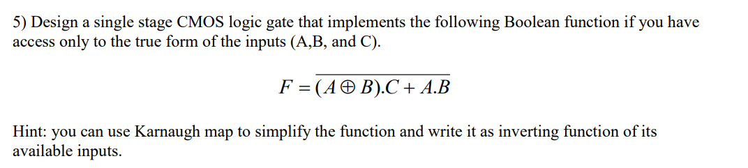 Solved 5) Design a single stage CMOS logic gate that | Chegg.com