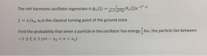 Solved The nth harmonic oscillator eigenstate is phi_n (xi) | Chegg.com